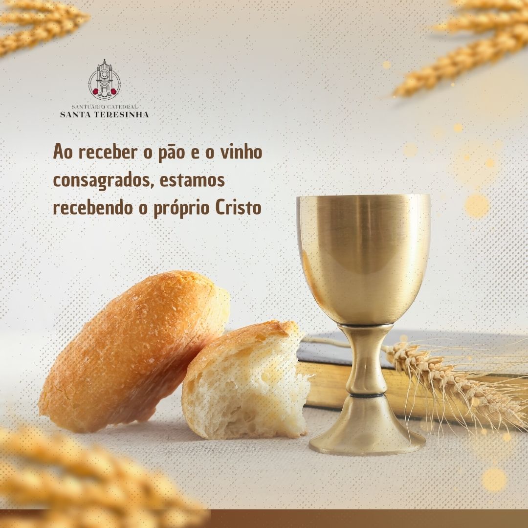 “PÃO E VINHO SÍMBOLOS DE AMOR E COMUNHÃO" - Catedral de Santa Teresinha